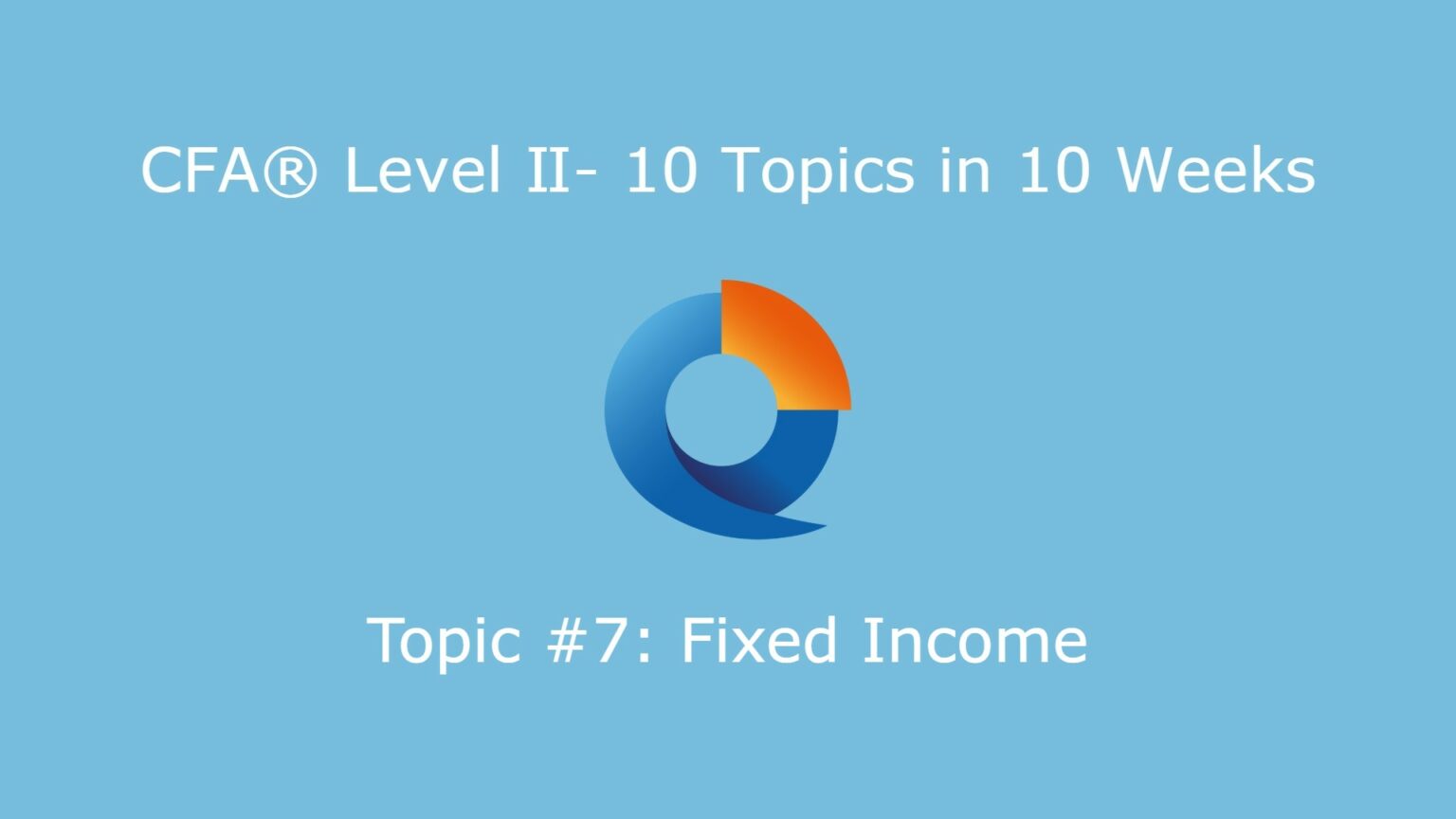 CFA® Level II: 10 topics in 10 weeks - Topic #7: Fixed Income - Quartic
