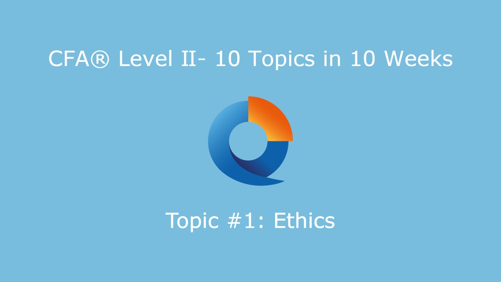 CFA® Level II: 10 topics in 10 weeks - Topic #1: Ethics - Quartic